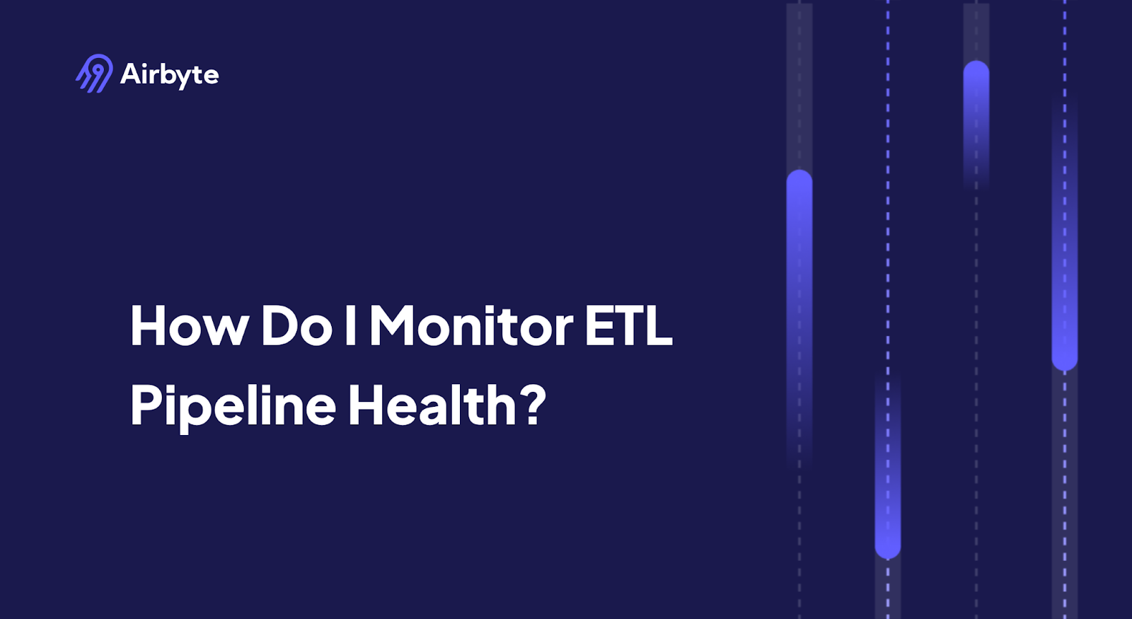 How to Monitor ETL Pipeline Health | Complete Guide 2025 | Airbyte
